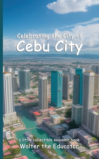 Celebrating Cities Book Celebrating the City of Cebu City, (Paperback ...