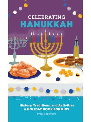 Celebrating Hanukkah : History, Traditions, and Activities - A Holiday ...