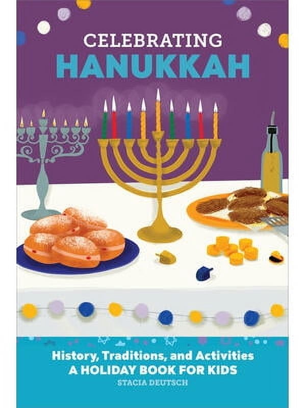 Celebrating Hanukkah : History, Traditions, and Activities - A Holiday ...