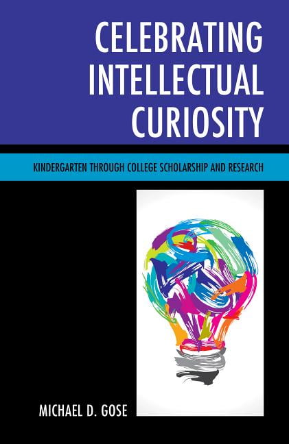 Celebrating Intellectual Curiosity: Kindergarten through College ...