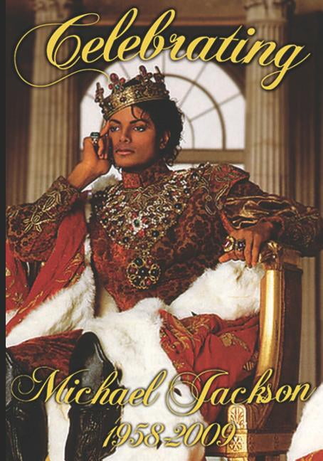 Celebrating Michael Jackson Looking Back at the King of Pop (Paperback ...