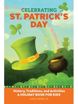 Celebrating St. Patrick's Day : History, Traditions, and Activities - A ...