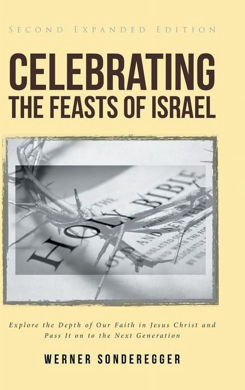 Celebrating The Feasts of Israel: Explore the Depth of Our Faith In ...
