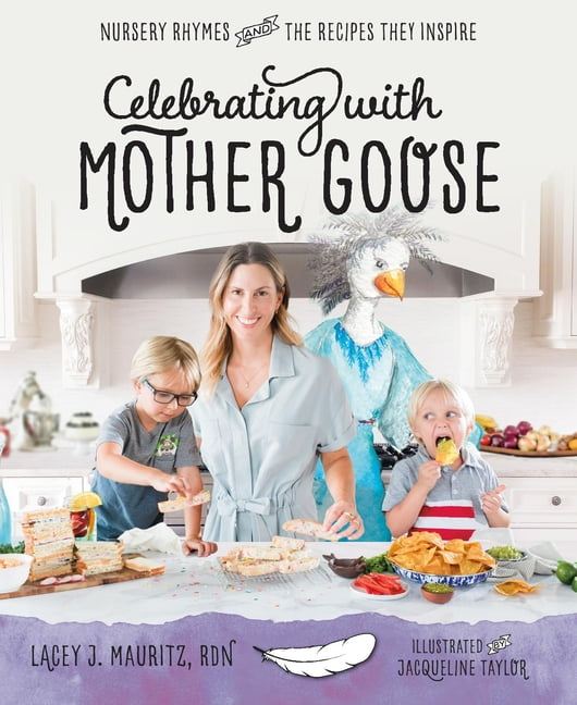 Celebrating With Mother Goose : Nursery Rhymes and the Recipes They ...
