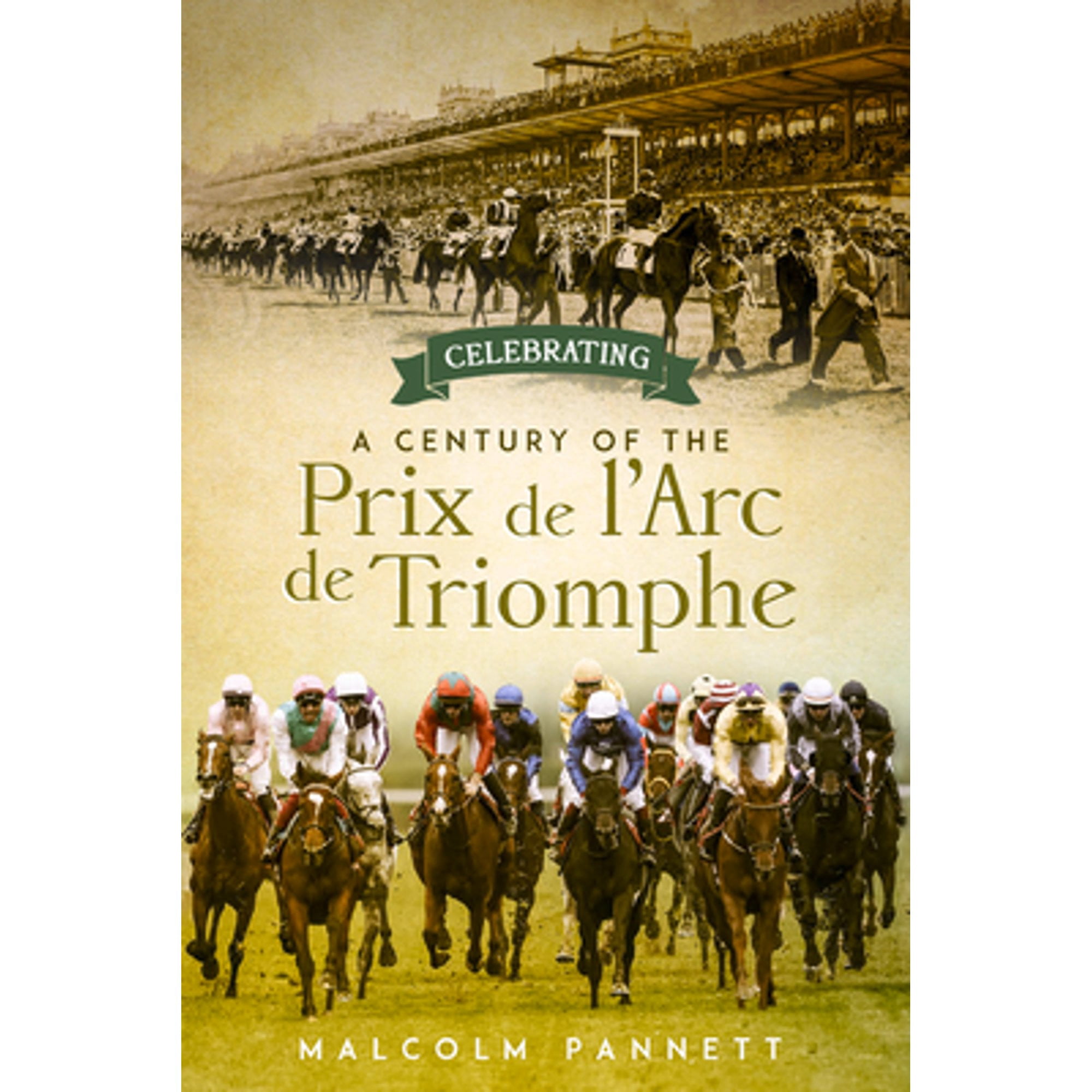 Pre-Owned Celebrating a Century of the Prix de l'Arc de Triomphe: The ...