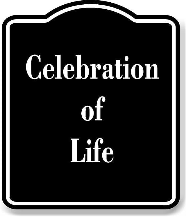 Celebration of Life BLACK Aluminum Composite Sign 20''x24'' - Walmart.com
