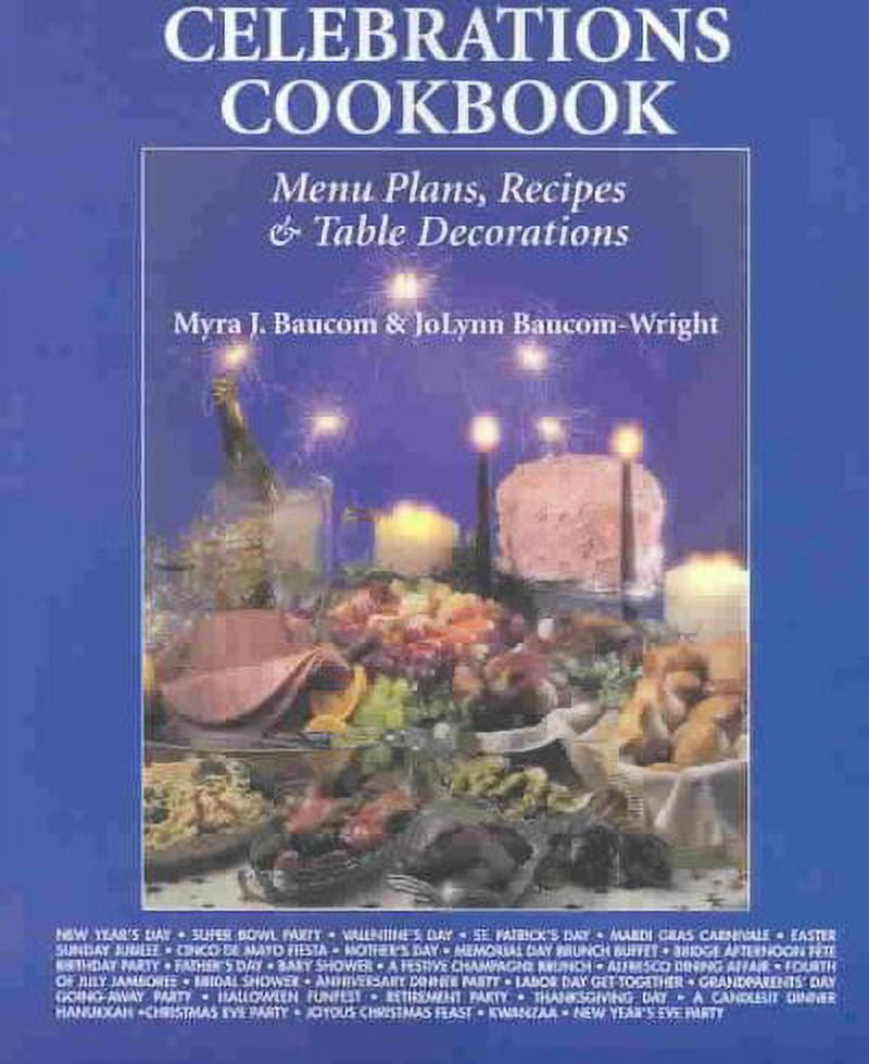 Celebrations Cookbook : Menu Plans, Recipes & Table Decorations ...