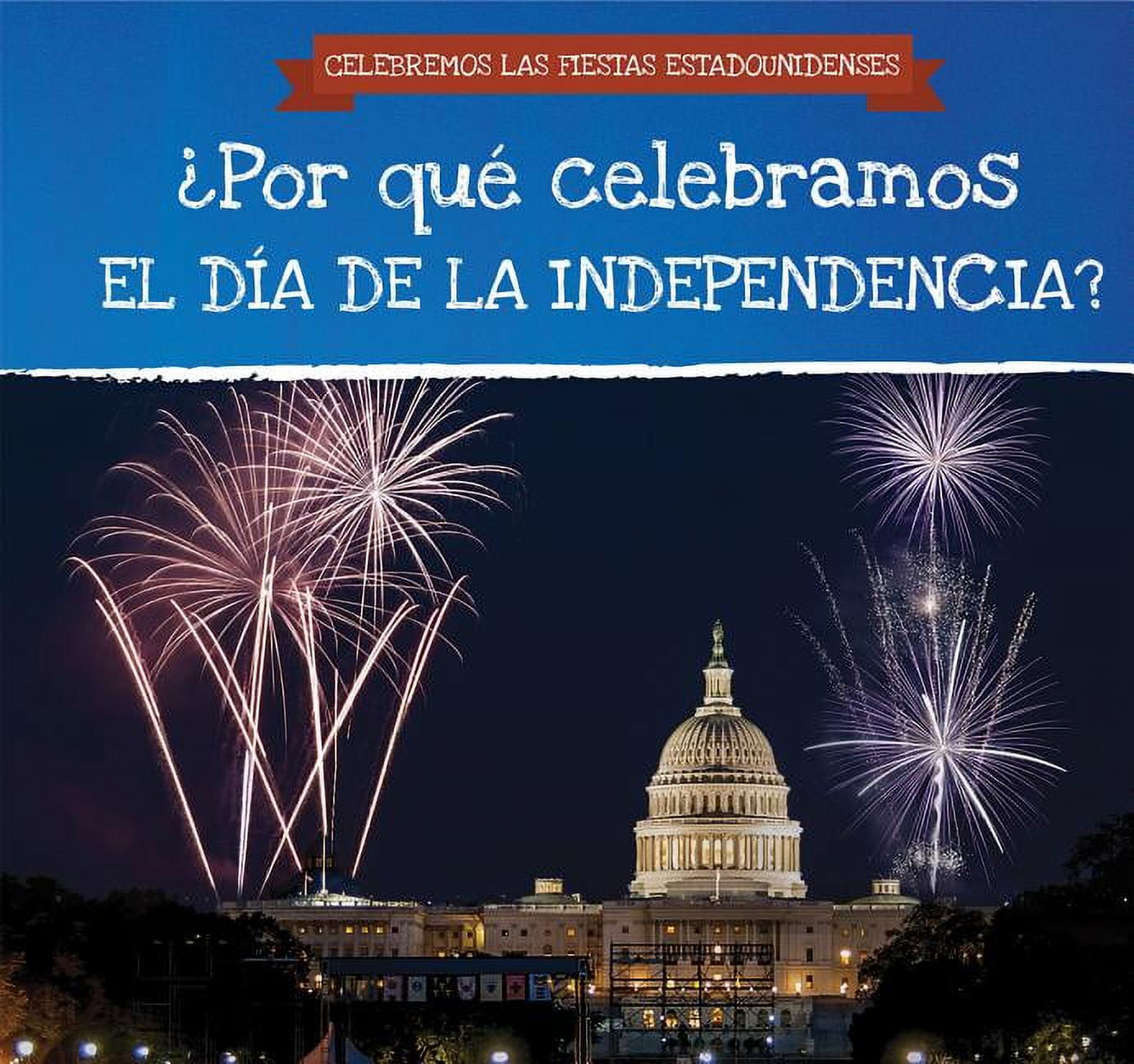 Celebremos Las Fiestas Estadounidenses (Celebrating U.S. Hol: ¿Por Qué ...