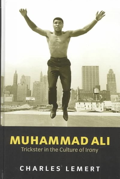 Pre-Owned Celebrities: Muhammad Ali: Trickster in the Culture of Irony ...