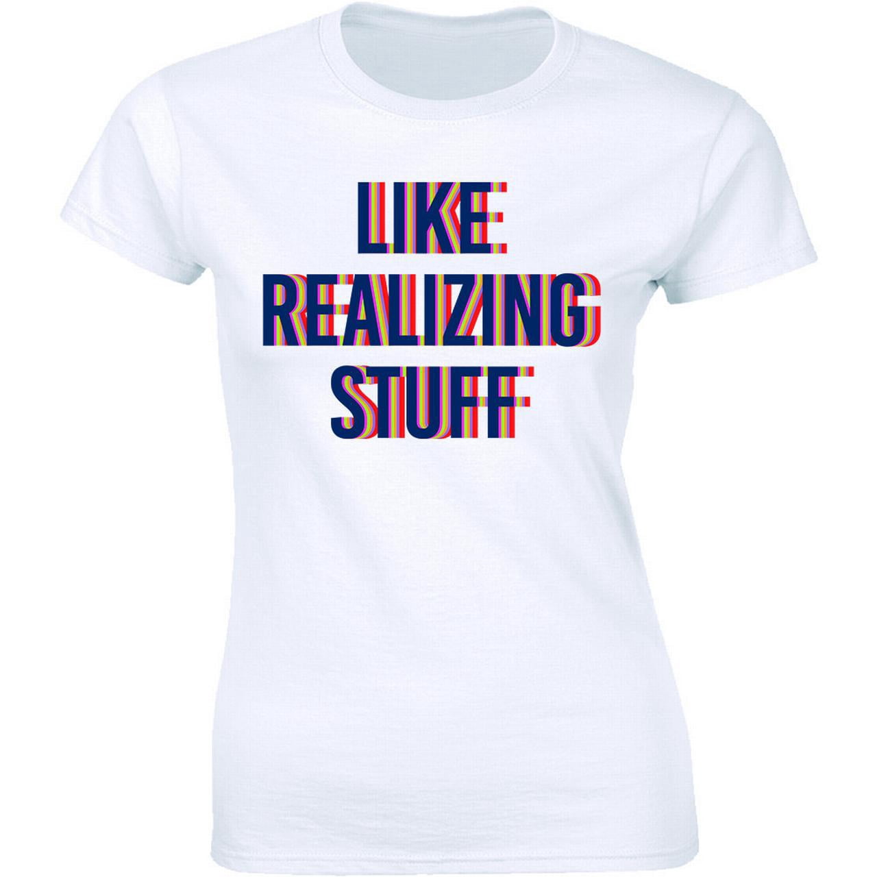 Celebrity Shirt Like Realizing Stuff Fashion Slogan T-Shirt Outfit Tee ...