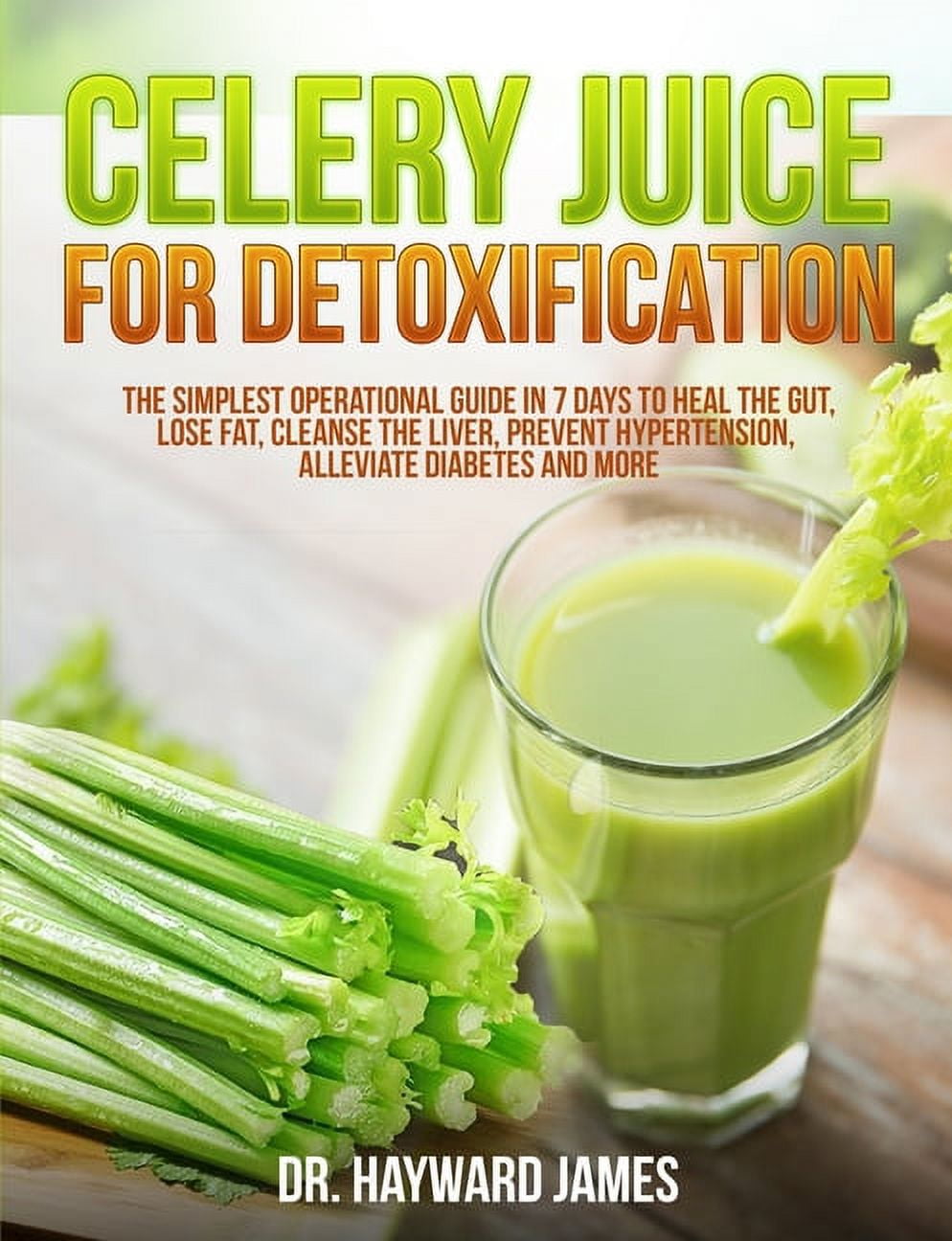 Celery Juice for Detoxification: The Simplest Operational Guide in 7 ...