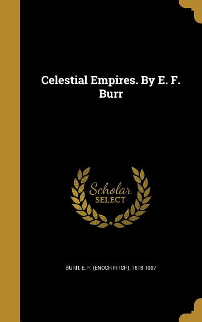 Celestial Empires. By E. F. Burr (Hardcover) - Walmart.com