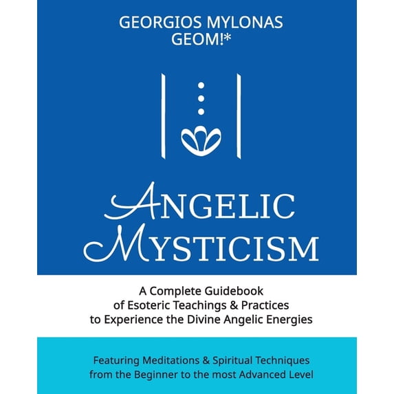 Celestial Gifts Angelic Mysticism: A Complete Guidebook of Esoteric ...