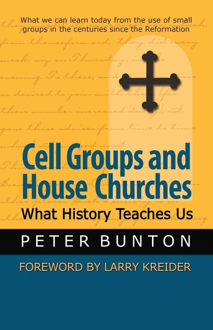 Cell Groups and House Churches: What History Teaches Us, (Paperback ...