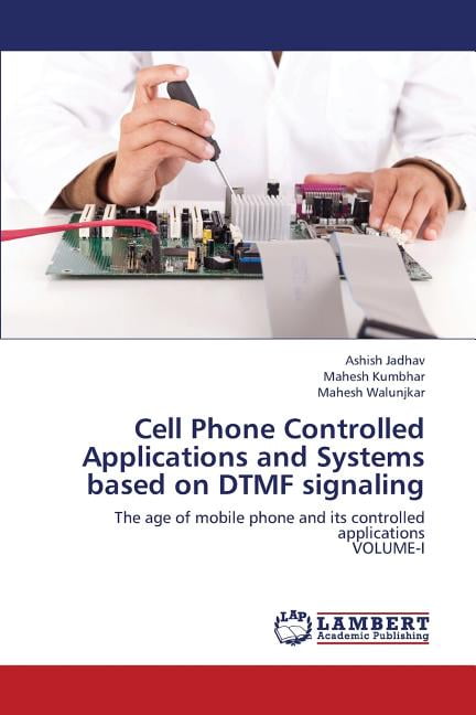 Cell Phone Controlled Applications and Systems Based on Dtmf Signaling ...