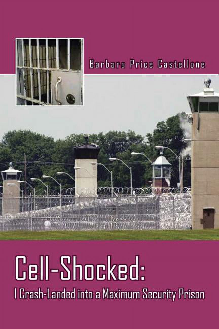 Cell-Shocked: I Crash-Landed Into a Maximum Security Prison (Paperback ...