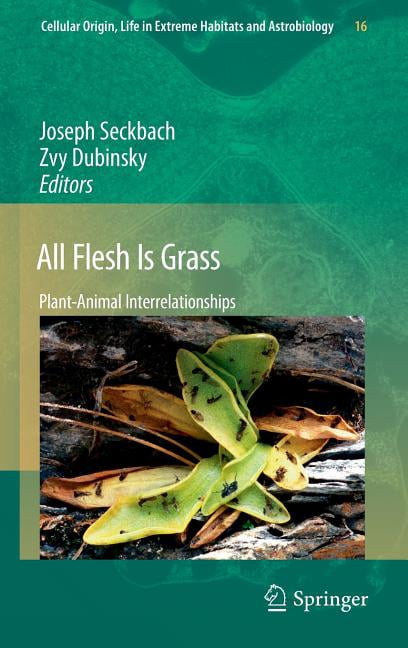 Cellular Origin, Life in Extreme Habitat All Flesh Is Grass: Plant ...