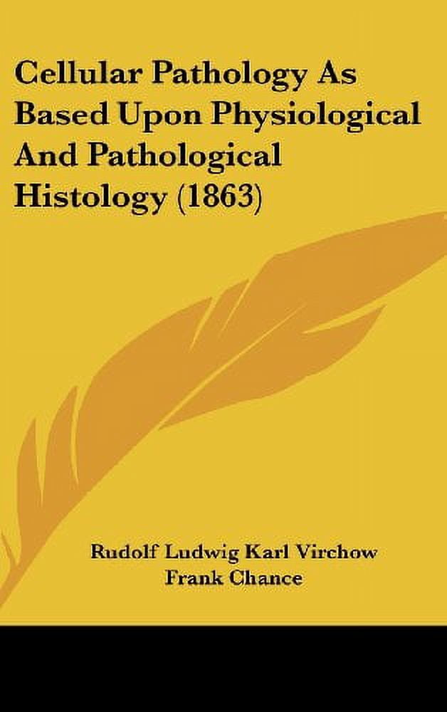 Cellular Pathology As Based Upon Physiological And Pathological ...