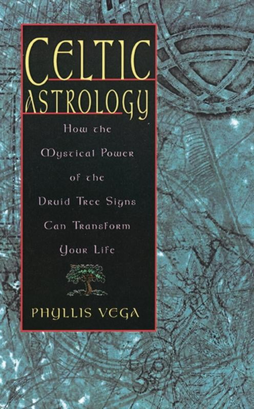 Celtic Astrology: How the Mystical Power of the Druid Tree Signs Can ...