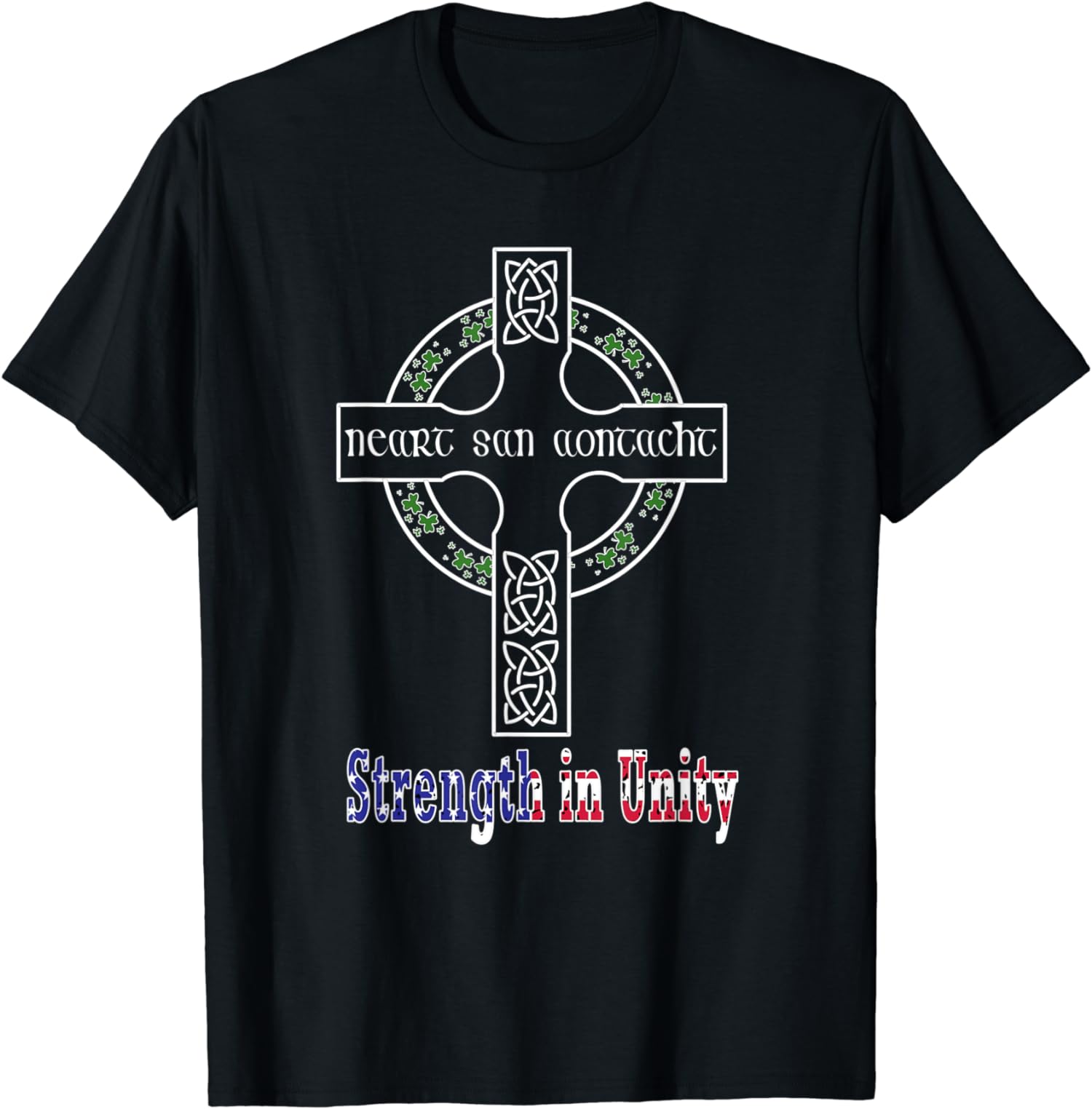 Celtic Cross Strength in Unity for Irish-American Fans T-Shirt ...