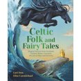 Celtic Folk and Fairy Tales: Magical Stories of Dragons, Fairies and ...