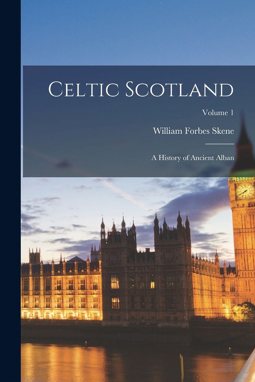 Celtic Scotland: A History of Ancient Alban; Volume 1, (Paperback ...