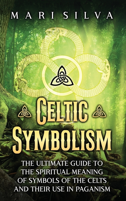 Celtic Symbolism: The Ultimate Guide to the Spiritual Meaning of ...