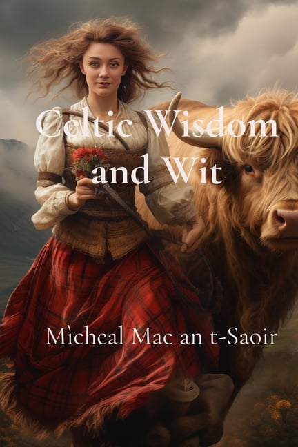 Celtic Wisdom and Wit: A Collection of Scottish Gaelic Proverbs ...
