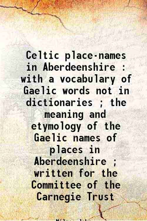 Celtic place-names in Aberdeenshire : with a vocabulary of Gaelic words ...