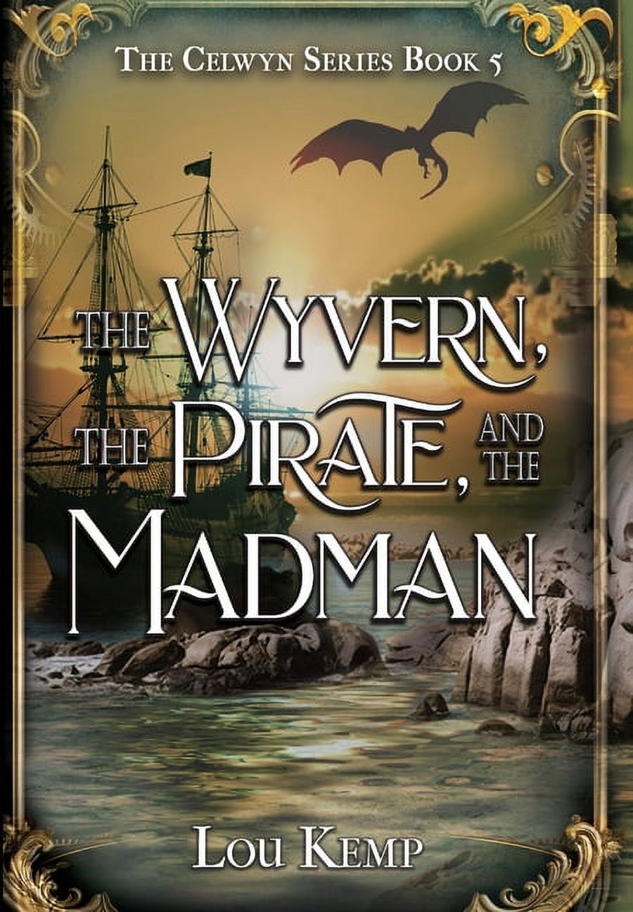 Celwyn The Wyvern, the Pirate, and the Madman, Book 5, (Hardcover ...