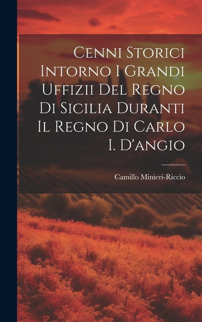 Cenni Storici Intorno I Grandi Uffizii Del Regno Di Sicilia Duranti Il ...