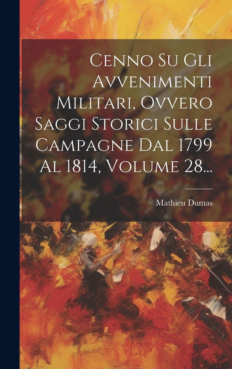 Cenno Su Gli Avvenimenti Militari, Ovvero Saggi Storici Sulle Campagne ...