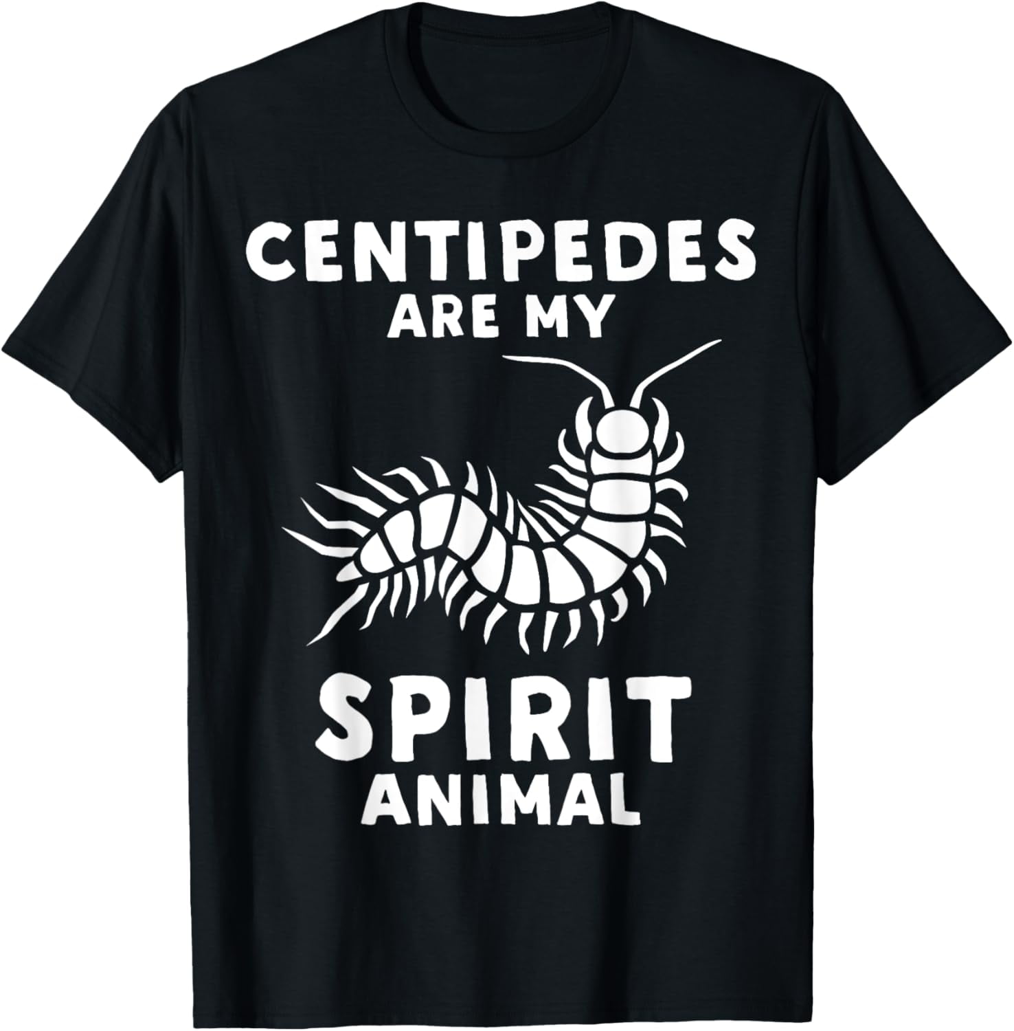Centipedes Are My Spirit Animal - Funny Centipede T-Shirt - Walmart.com