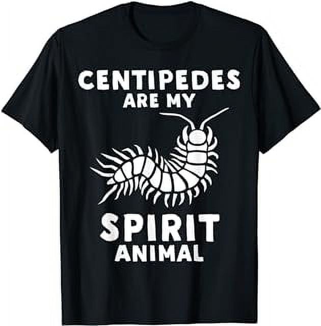 Centipedes Are My Spirit Animal - Funny Centipede T-Shirt - Walmart.com
