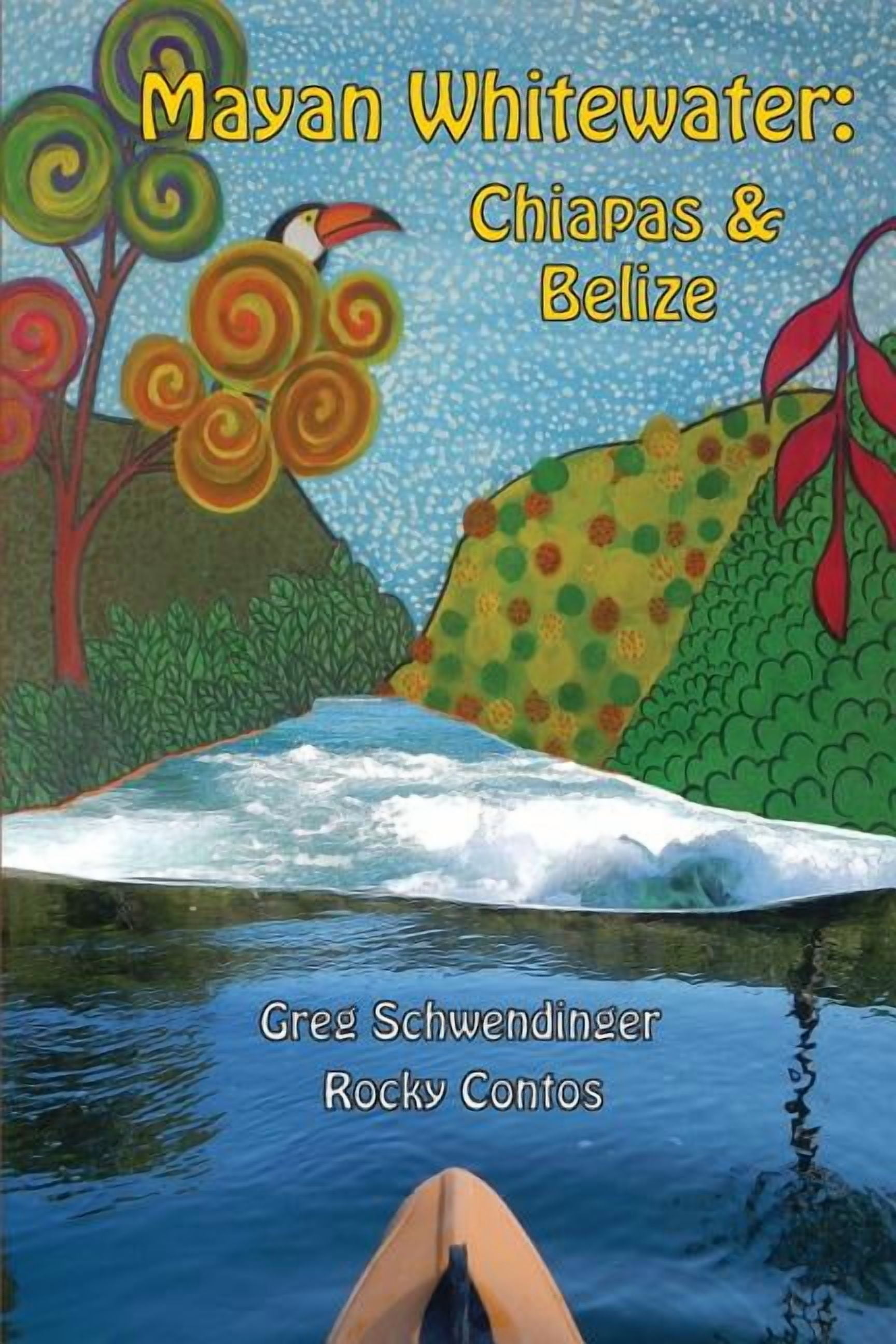 Central America River Guidebooks Mayan Whitewater Chiapas & Belize, 2nd ...
