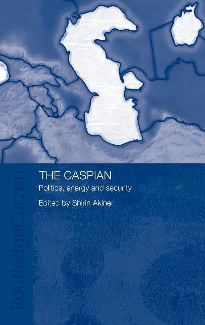 Central Asia Research Forum The Caspian: Politics, Energy and Security ...