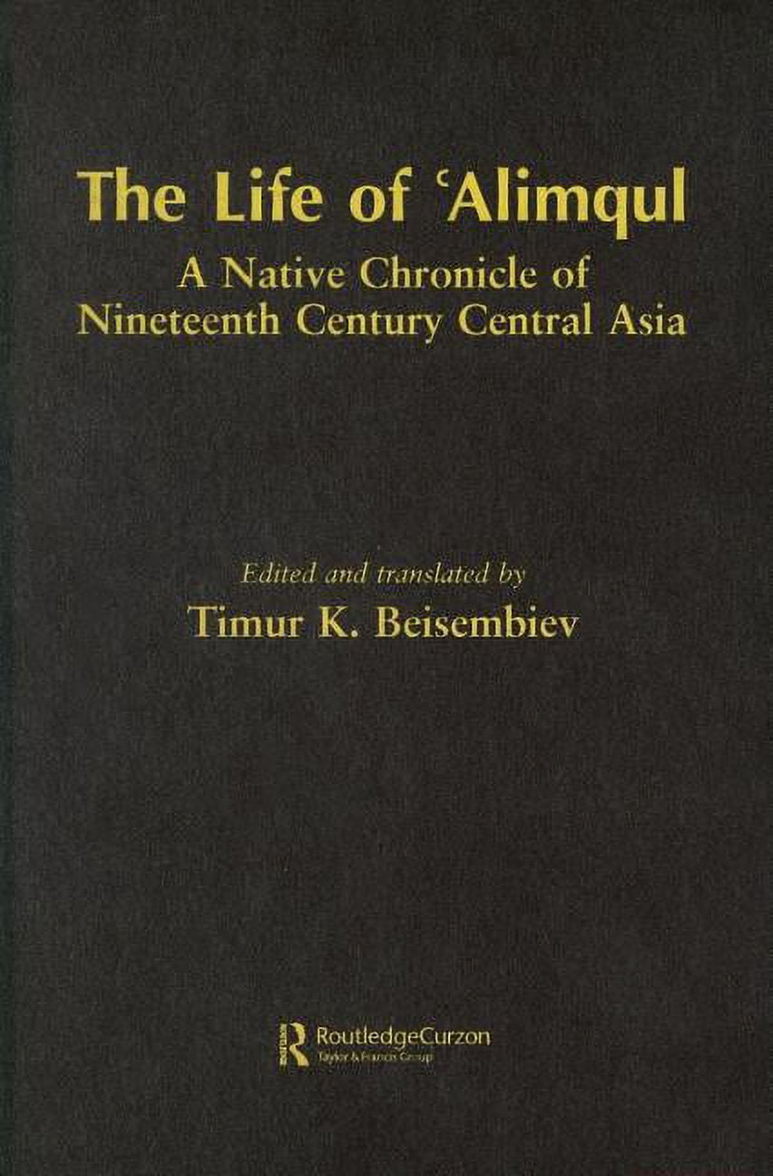 Central Asia Research Forum The Life of Alimqul: A Native Chronicle of ...