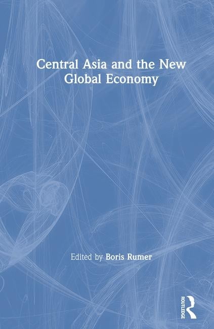 Central Asia and the New Global Economy: Critical Problems, Critical ...