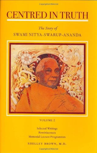 Pre-Owned Centred in Truth: The Story of Swami Nitya-swarup-ananda: v ...