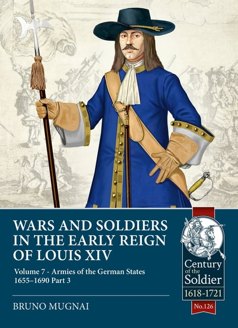 Century of the Soldier 1618-1721 Wars and Soldiers in the Early Reign ...