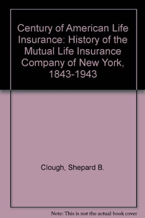 Pre-Owned Century of American Life Insurance : A History of the Mutual ...