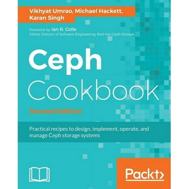 Learning Ceph - Second Edition: Unifed, scalable, and reliable open ...