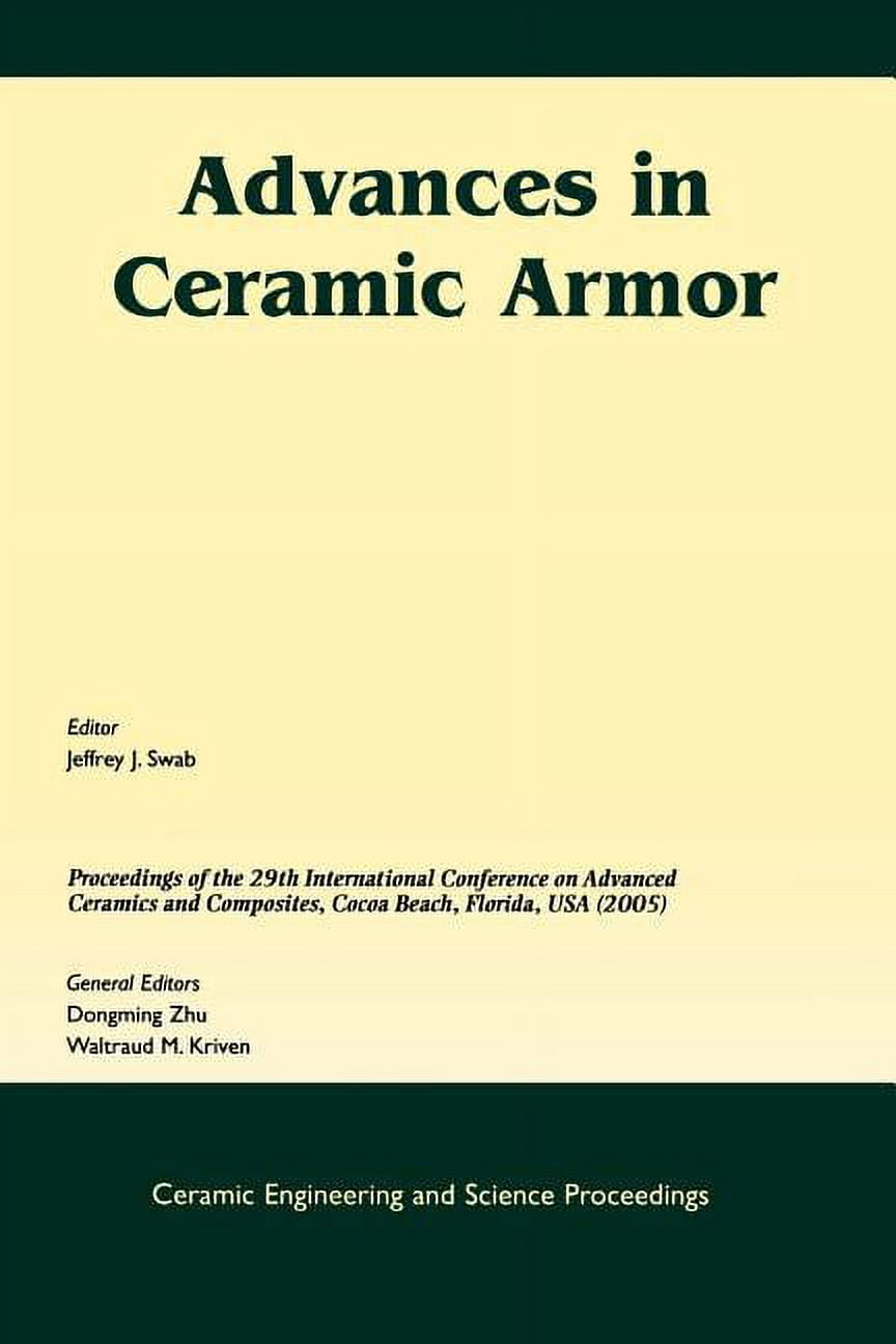 Ceramic Engineering and Science Proceedings: Advances in Ceramic Armor: A Collection of Papers ...