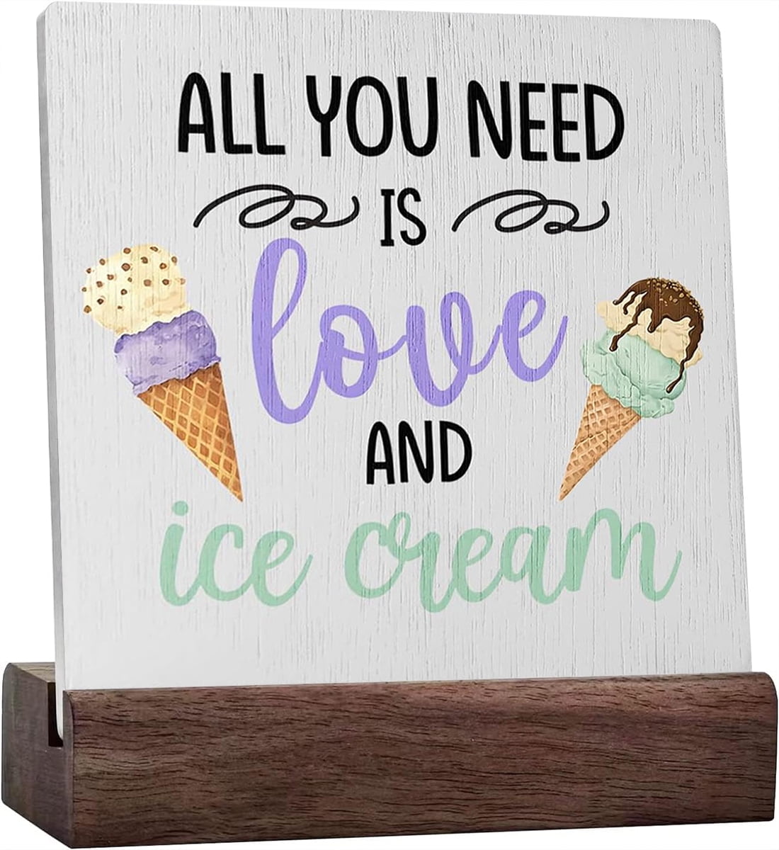 Ceramic Sign 4x4 Inch All You Need Is Love And Ice Cream Inspirational ...