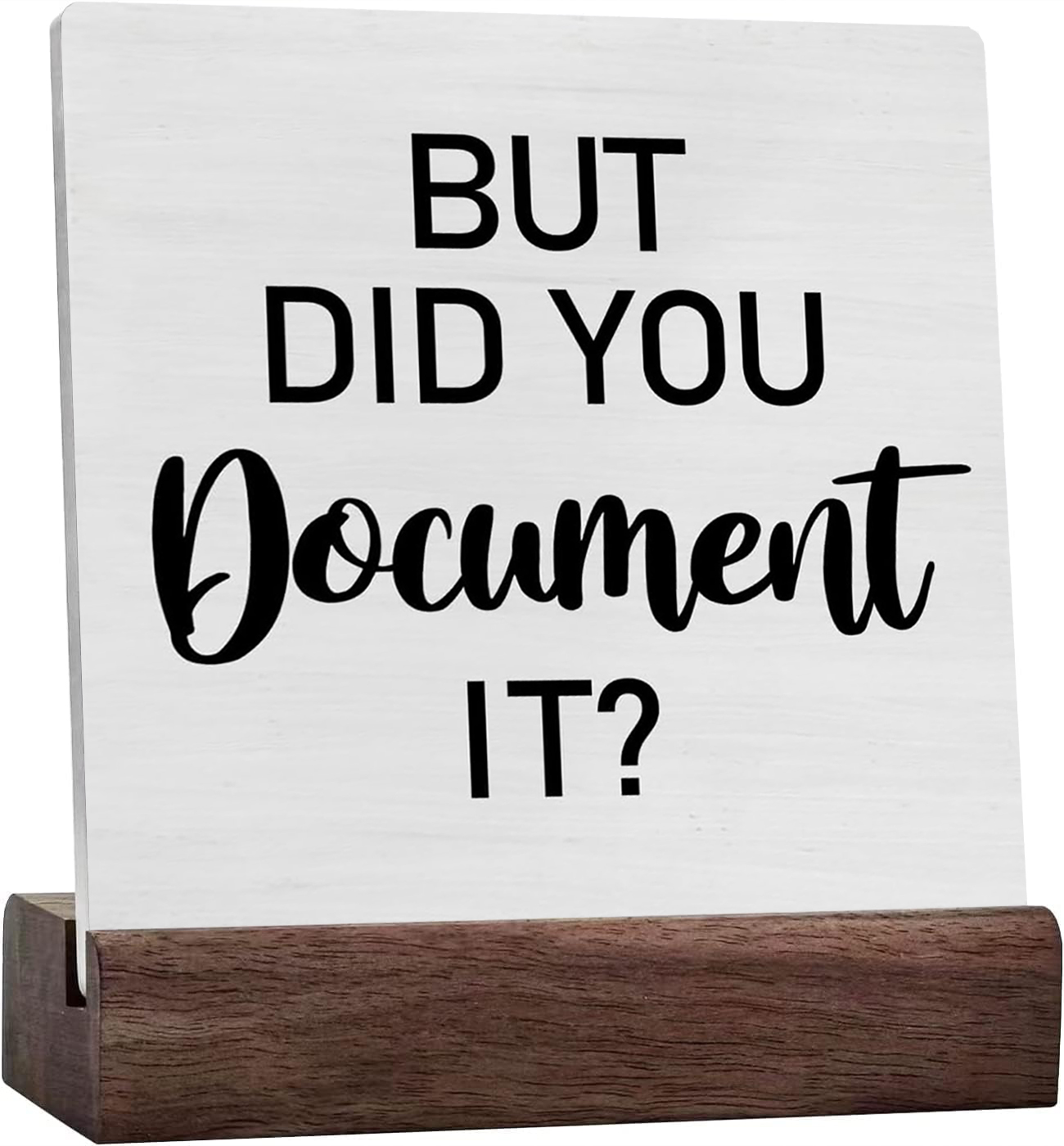 Ceramic Sign 4x4 Inch But Did You Document It Decor Funny Office Gifts ...