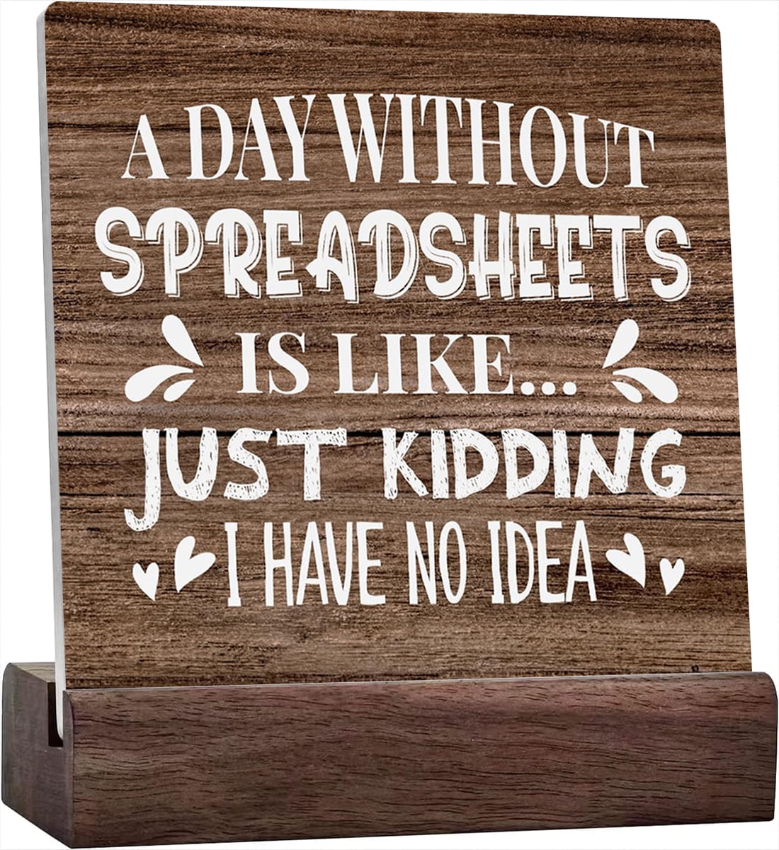 Ceramic Sign 4x4 Inch Funny A Day Without Spreadsheet Sign Home Office ...