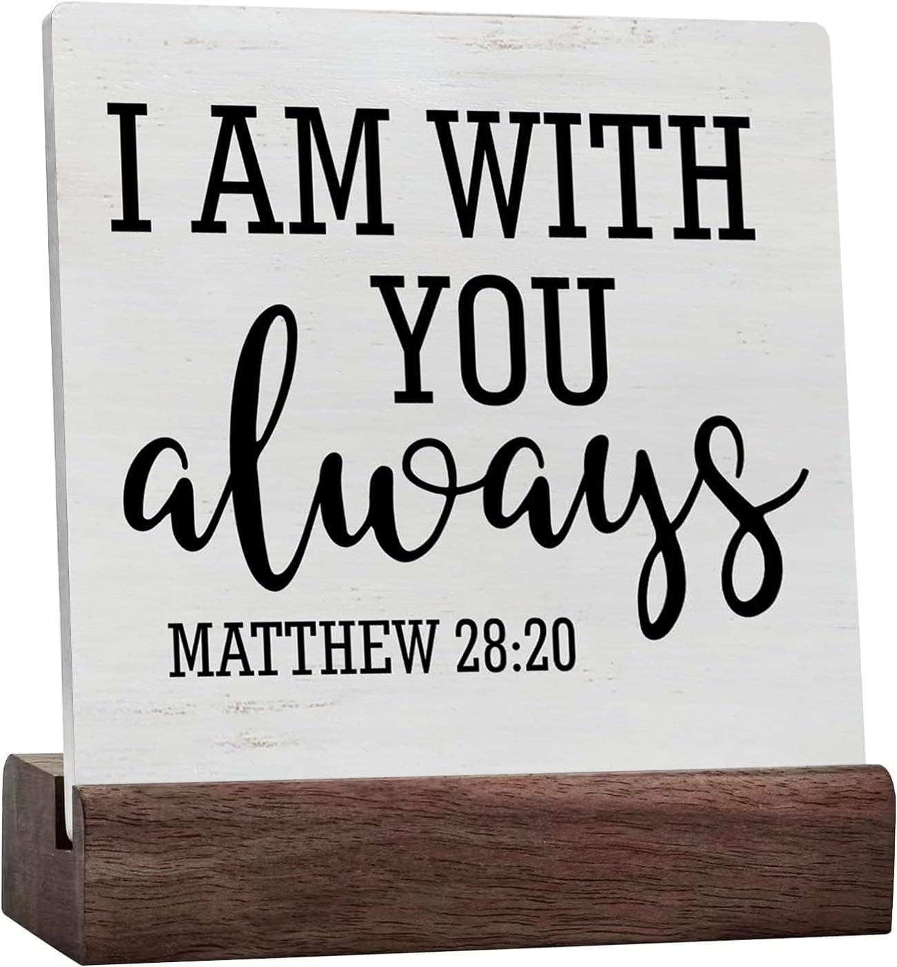 Ceramic Sign 4x4 Inch I Am With You Always Desk Sign Decor Motivation ...