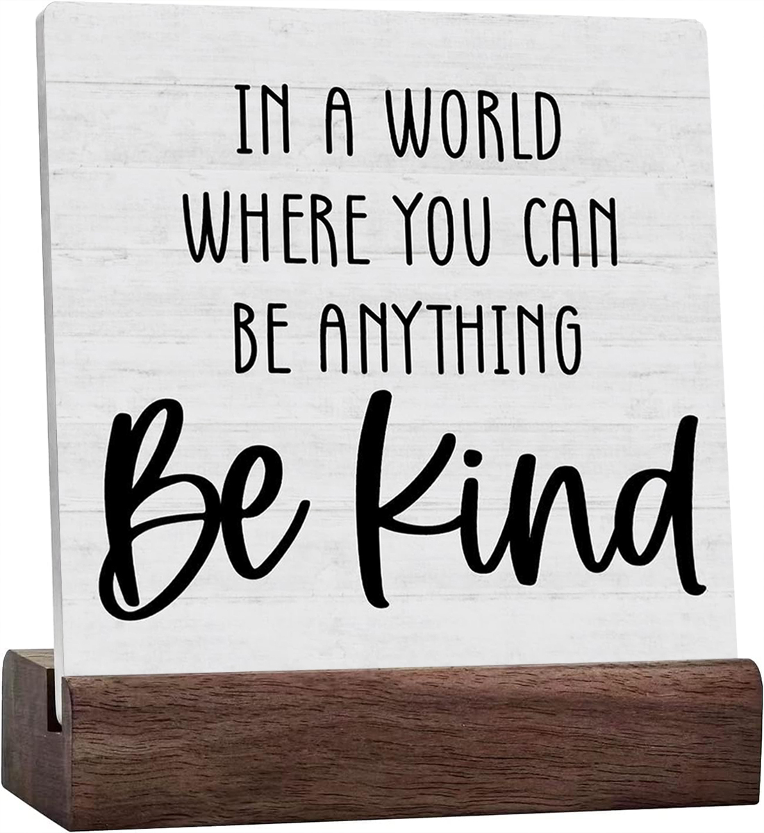 Ceramic Sign 4x4 Inch Inspirational In A World Where You Can Be ...