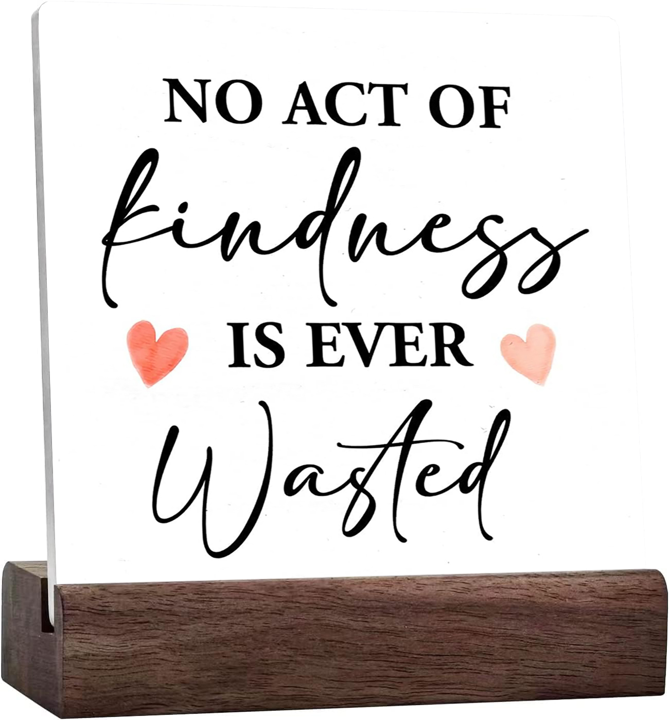 Ceramic Sign 4x4 Inch No Act Of Kindness Is Ever Wasted Ceramic Sign ...