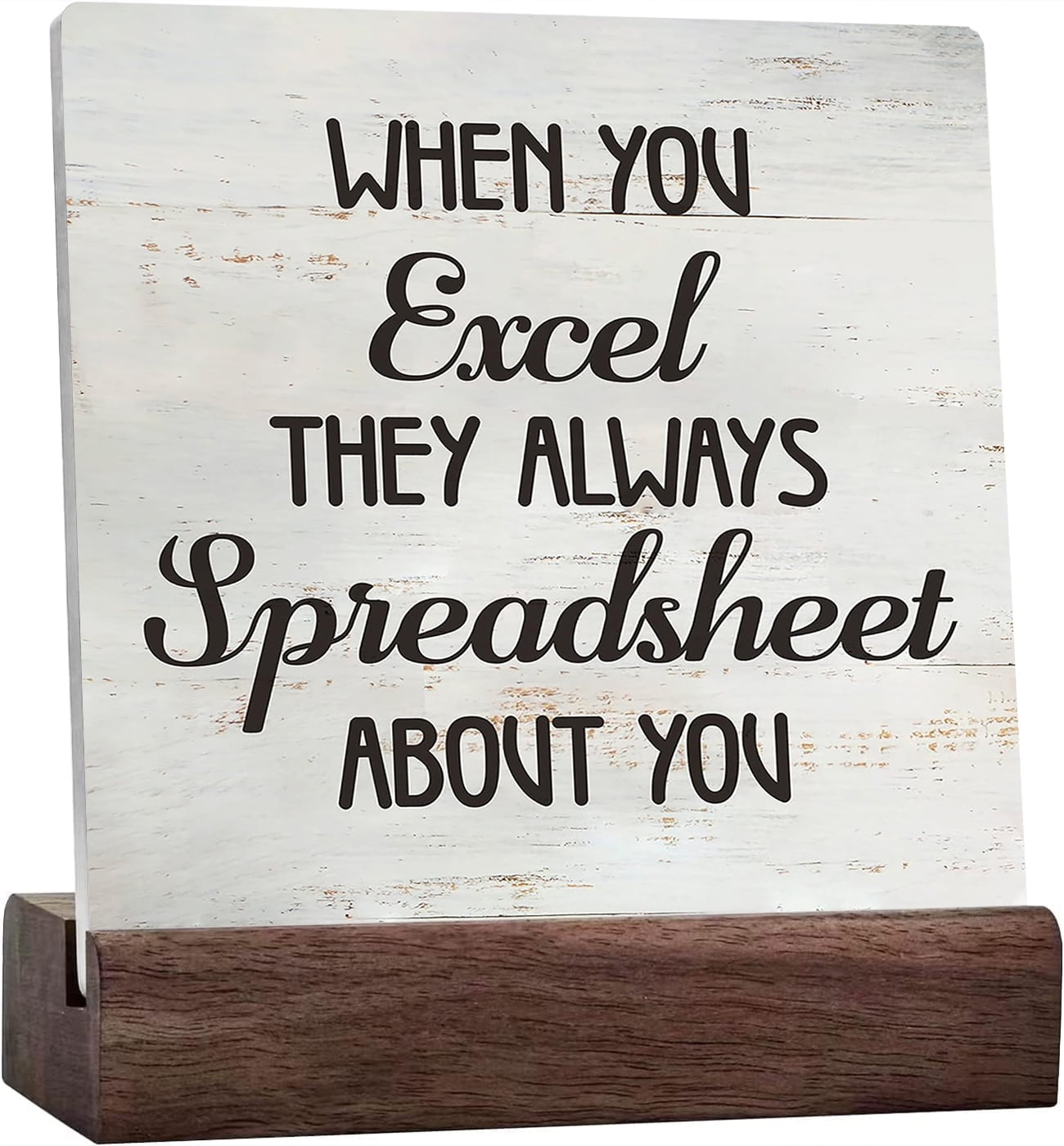 Ceramic Sign 4x4 Inch Office Quote When You Excel They Always ...